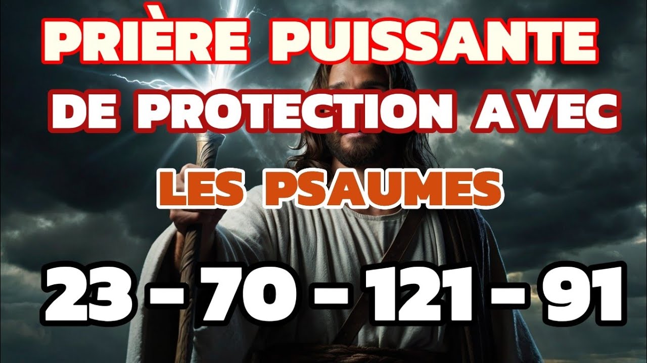 priere du jour pour une protection puissante avec les psaume 90,91,92 ...