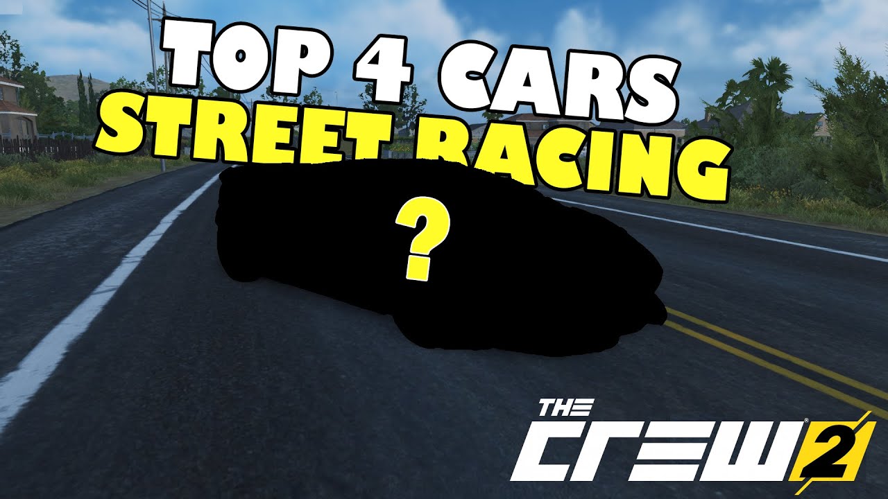 Top 4 Street Racing Cars | The Crew 2 - YouTube