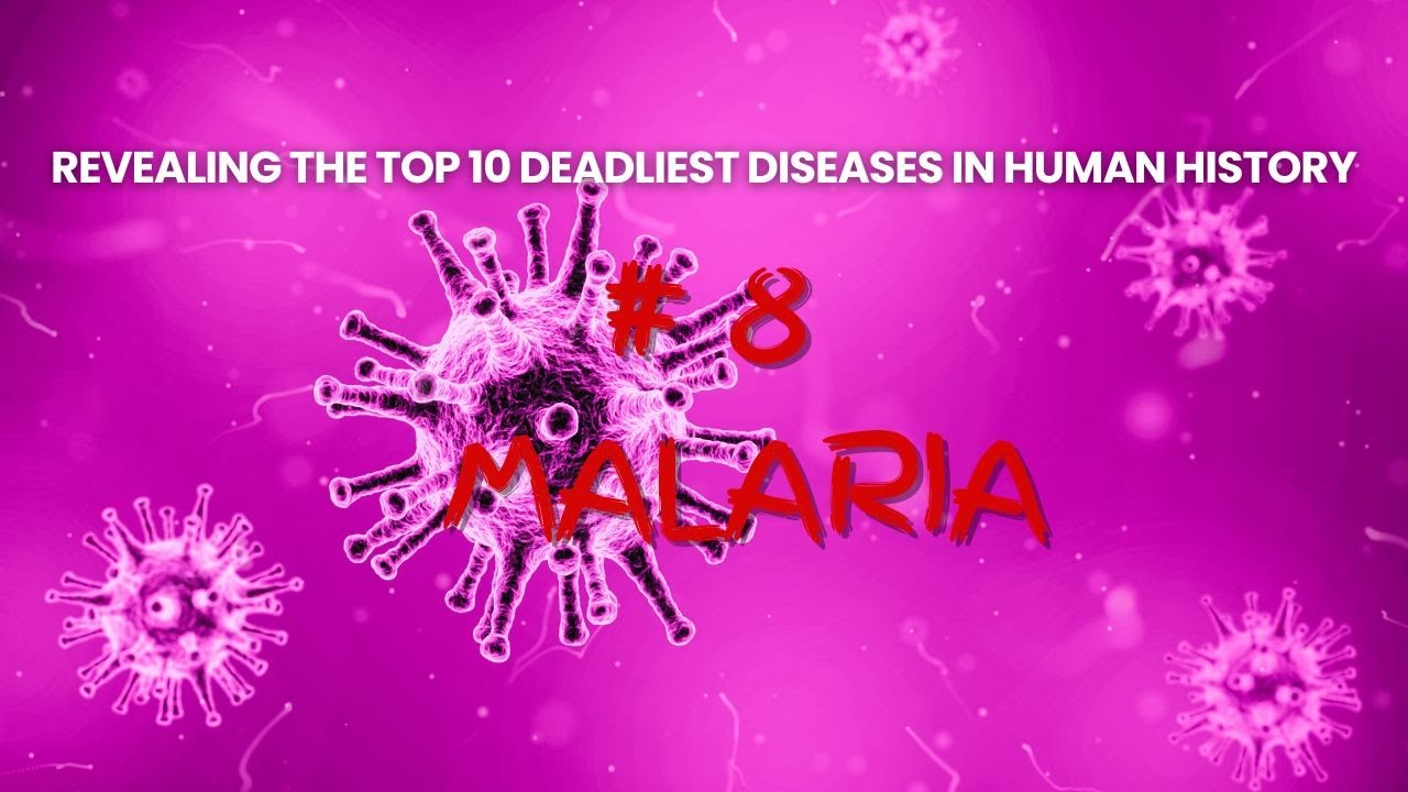 8. Malaria - Revealing the Top 10 Deadliest Diseases in Human History ...
