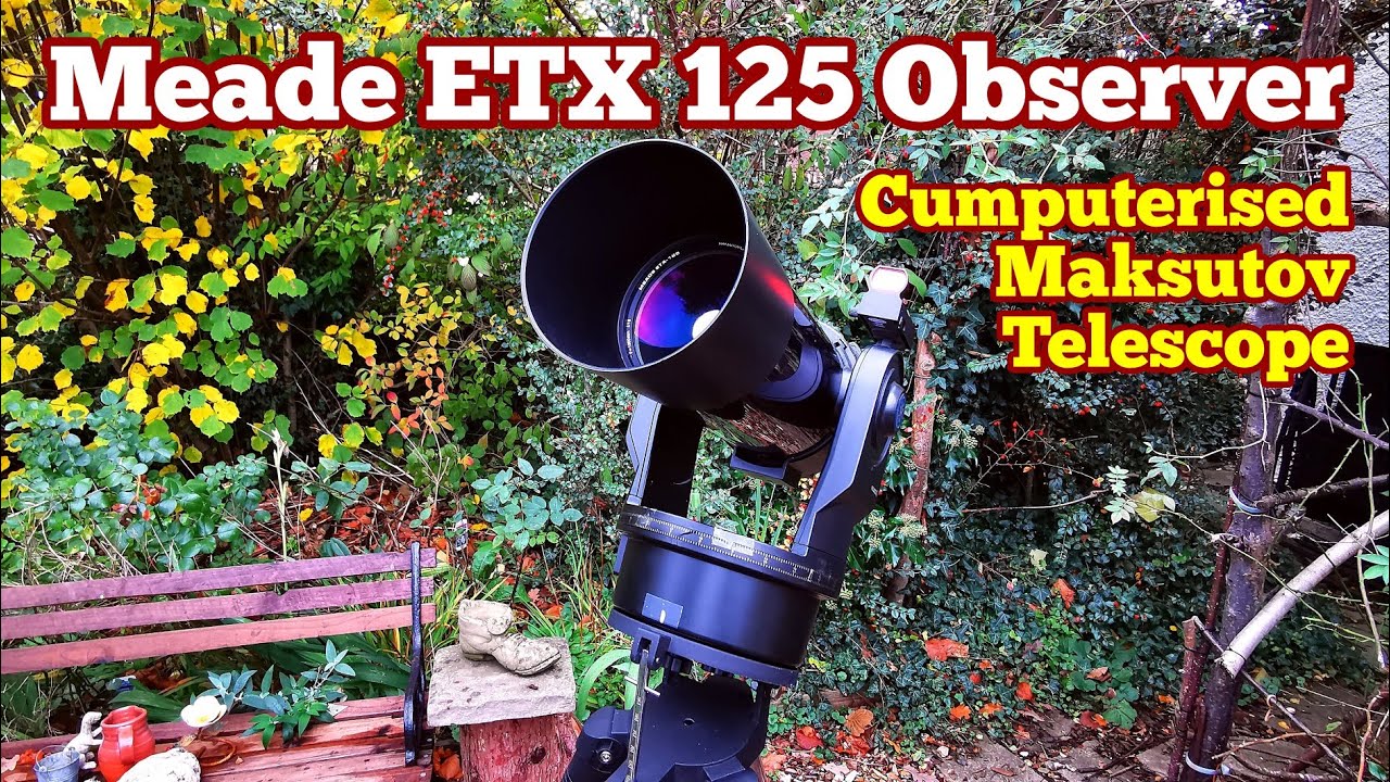 Amazing Meade ETX 125 Observer Computerised Maksutov Telescope - YouTube