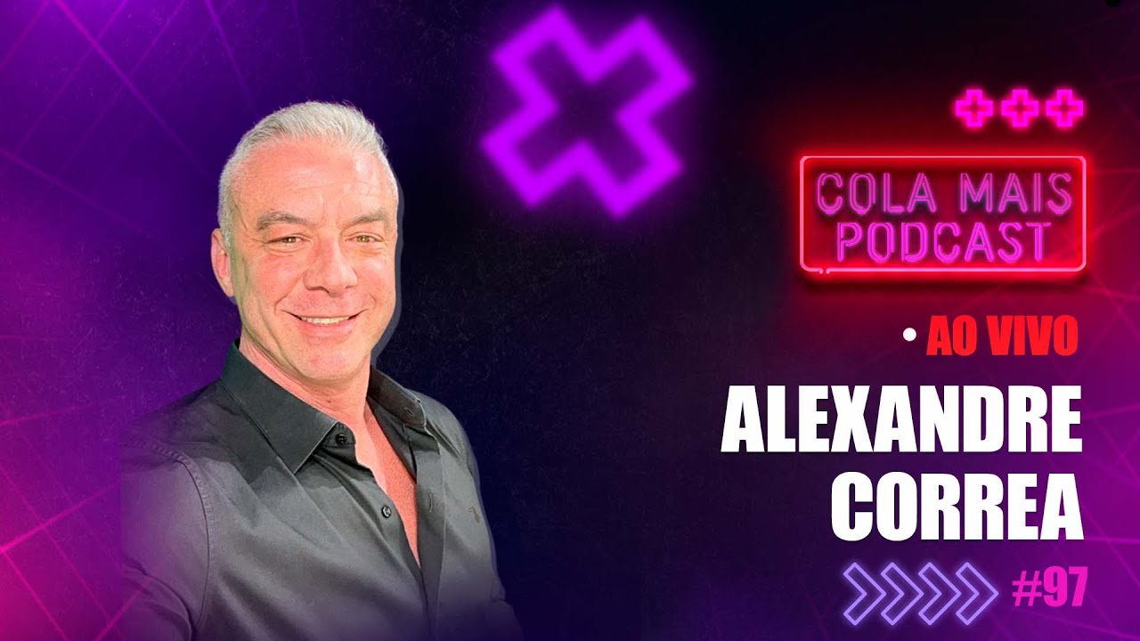 ALEXANDRE CORREA | COLA MAIS PODCAST #97 - YouTube