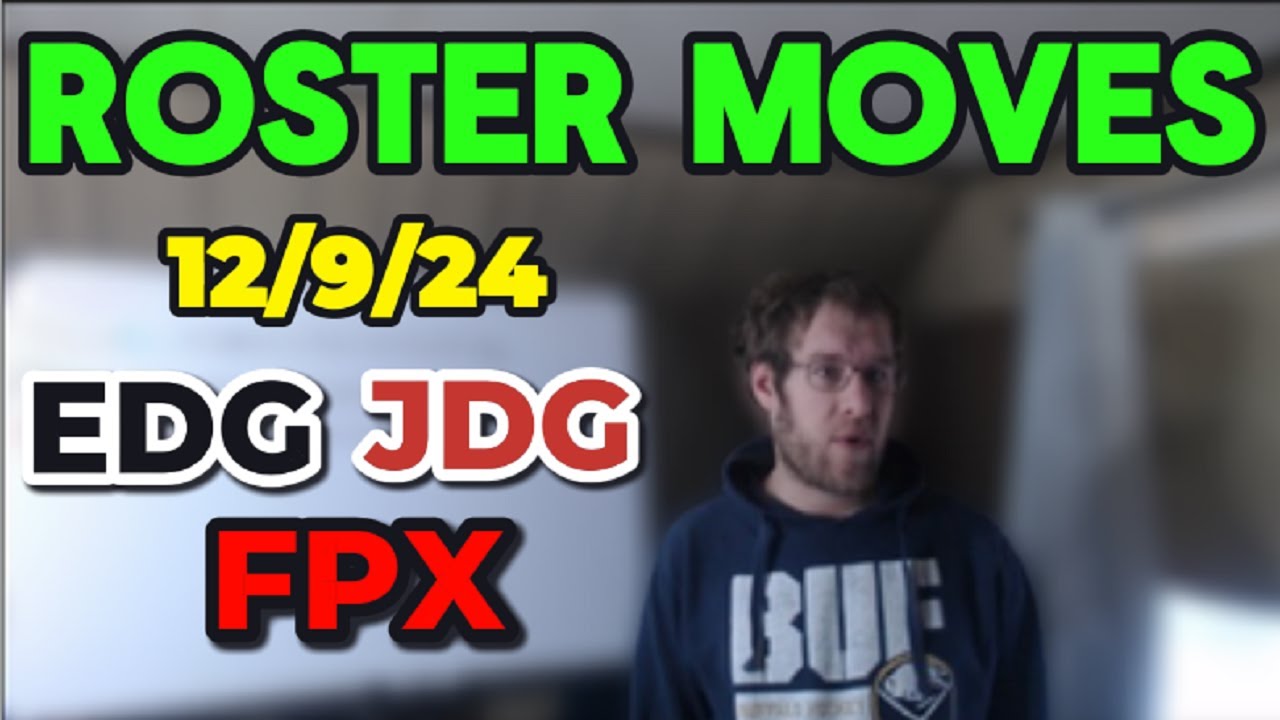 Lol Esports Official Roster Moves 12/9/24 (JDG, EDG, FPX) - YouTube