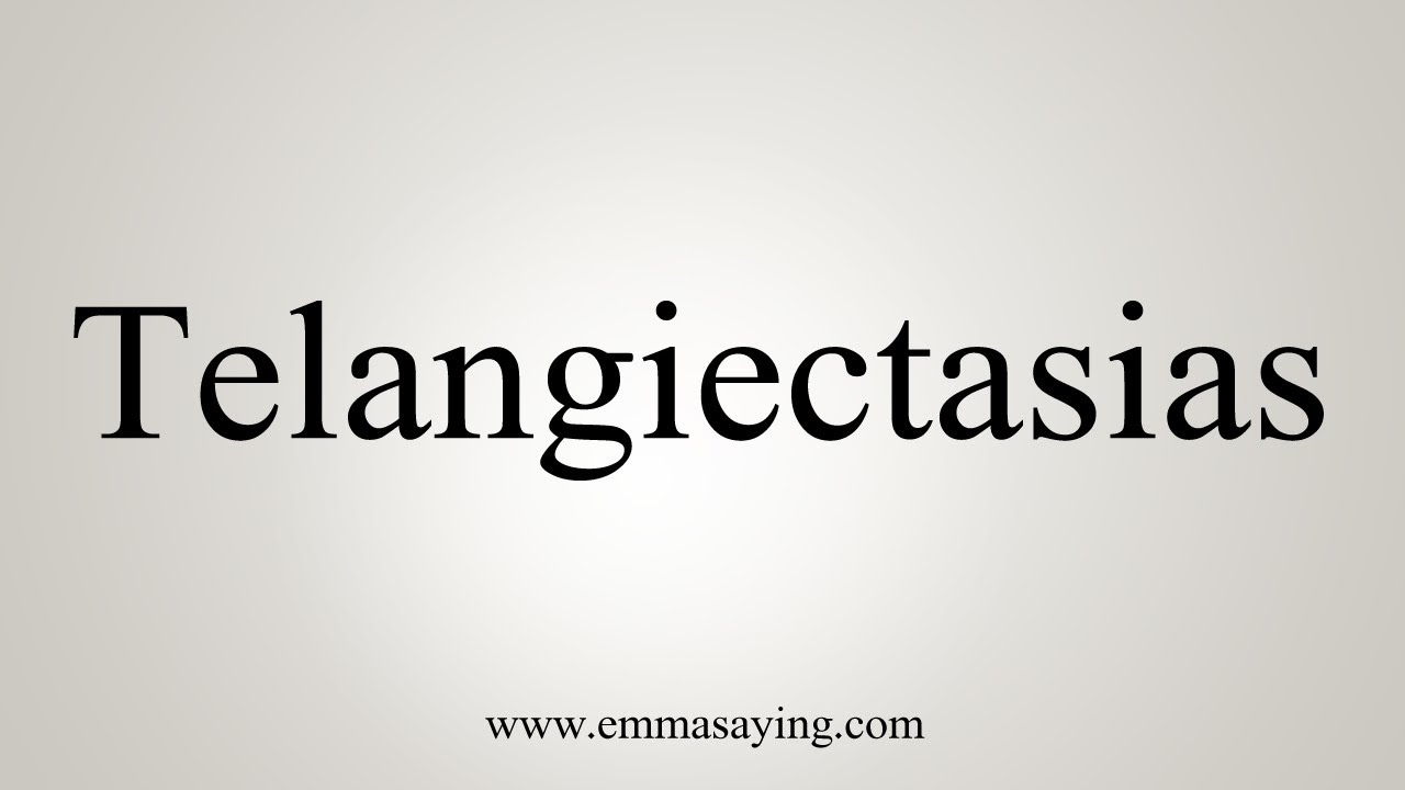 Telangiectasias