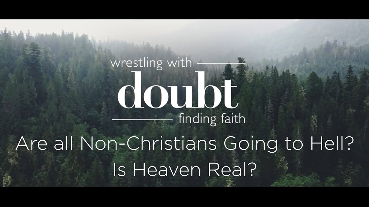 Wrestling With Doubt Episode 2: Are All Non-Christians Going to Hell ...