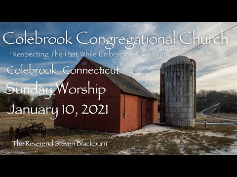 Sunday Worship, January 10, 2021 Colebrook Congregational Church ...