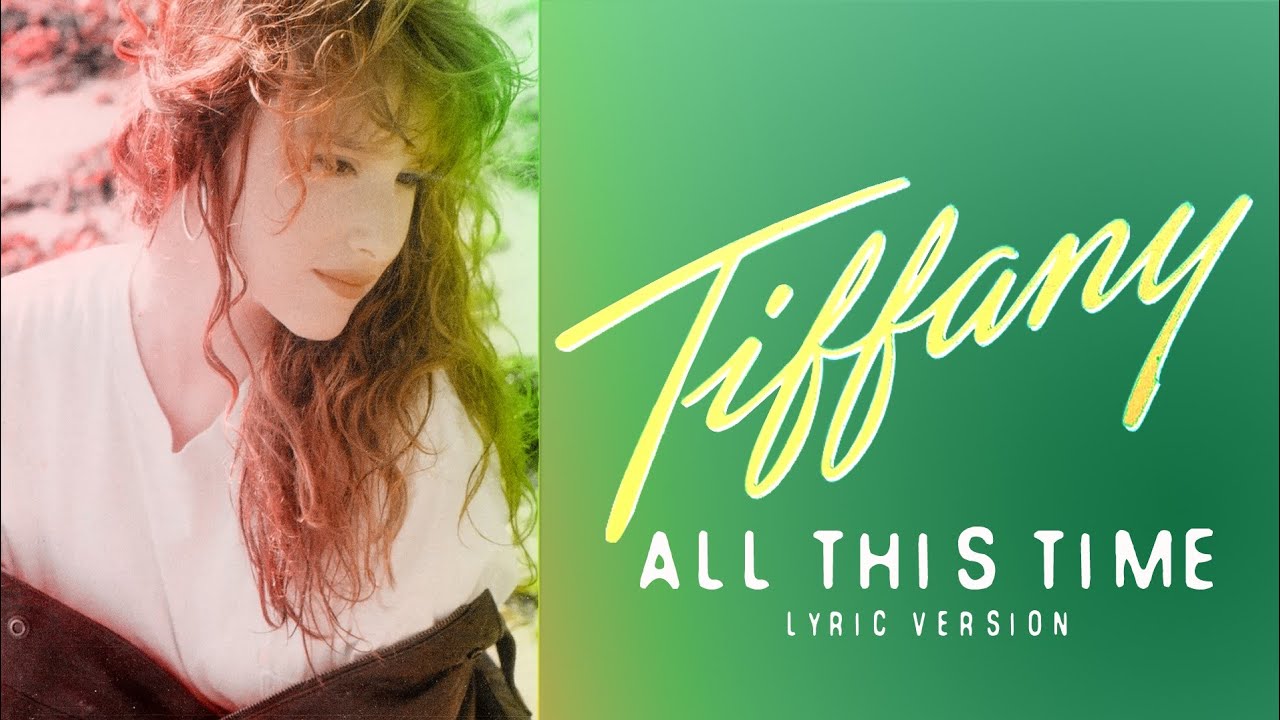 ALL THIS TIME - TIFFANY (Lyric Version) - YouTube