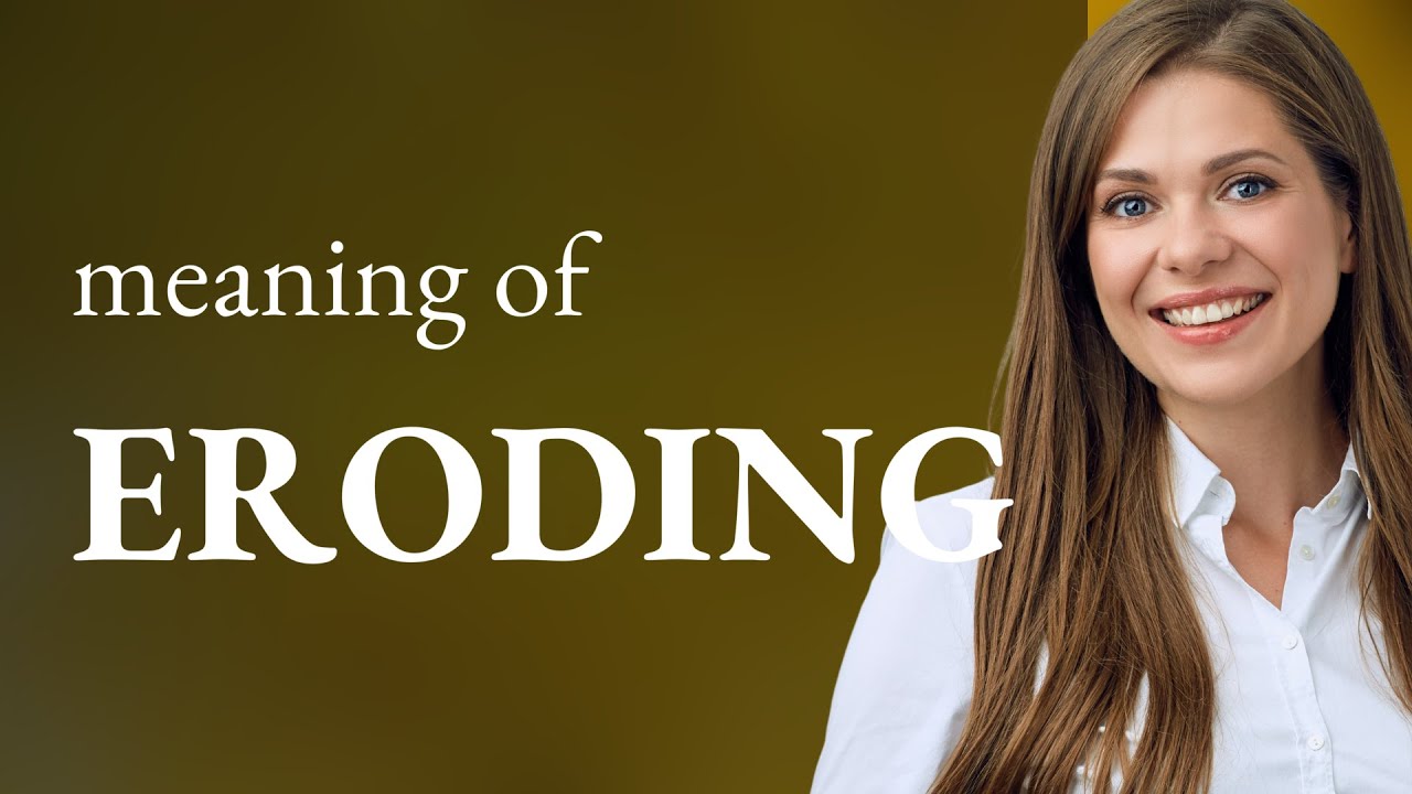 Eroding | meaning of ERODING - YouTube