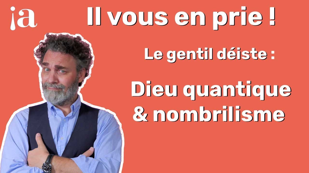 Le gentil déiste nous parle de son dieu quantique. - YouTube