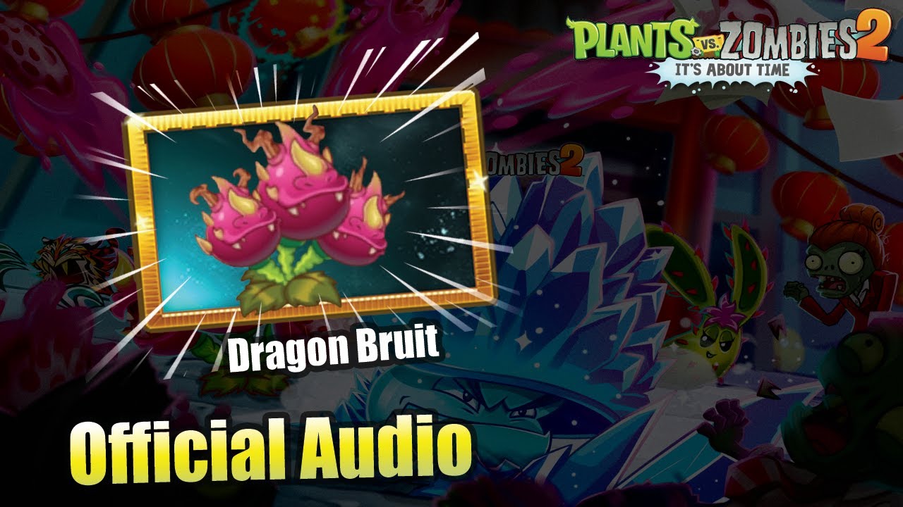 Dragon Bruit Official Audio | Plants vs Zombies 2 11.1.1 - YouTube