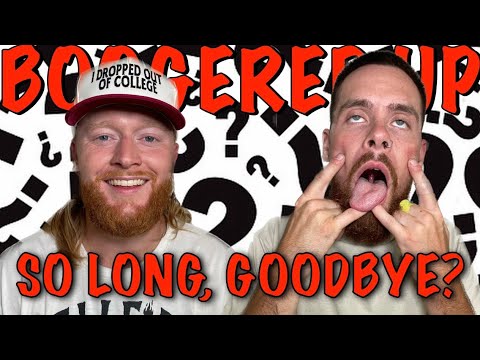 So Long, Goodbye? • Boogered Up Podcast Ep.94 - YouTube