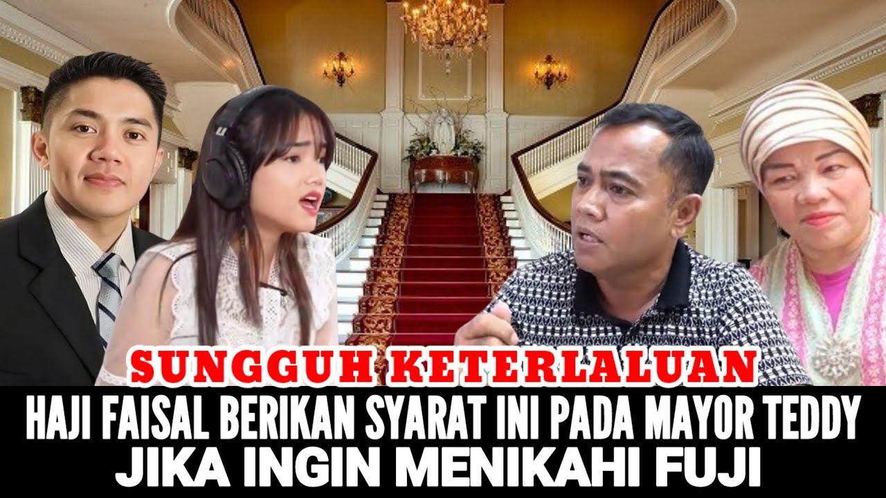 SUNGGUH TERLALU ! MAYOR TEDDY PENUHI SYARAT HAJI FAISAL JIKA MENIKAHI FUJI AN - YouTube