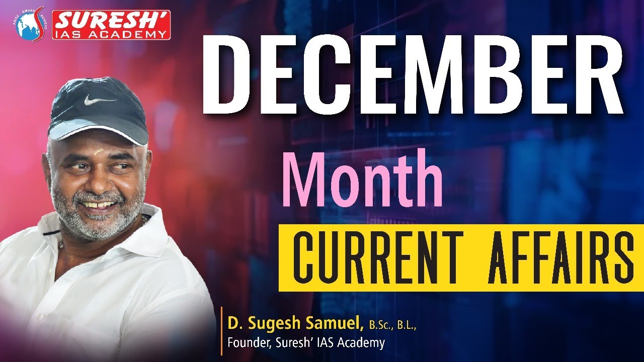 DECEMBER MONTH CURRENT AFFAIRS | Mr. D. Sugesh Samuel | Suresh IAS ...