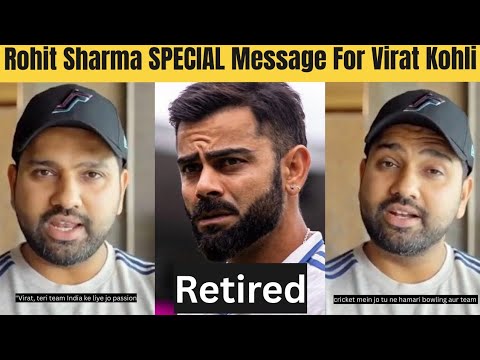 Rohit Sharma SPECIAL Message For Virat Kohli On His Test Retirement ...
