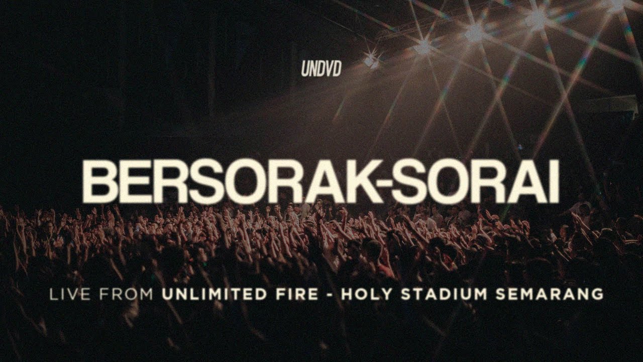 Bersorak-Sorai (JPCC Worship) | UNDVD & UF Band - Live From Holy ...