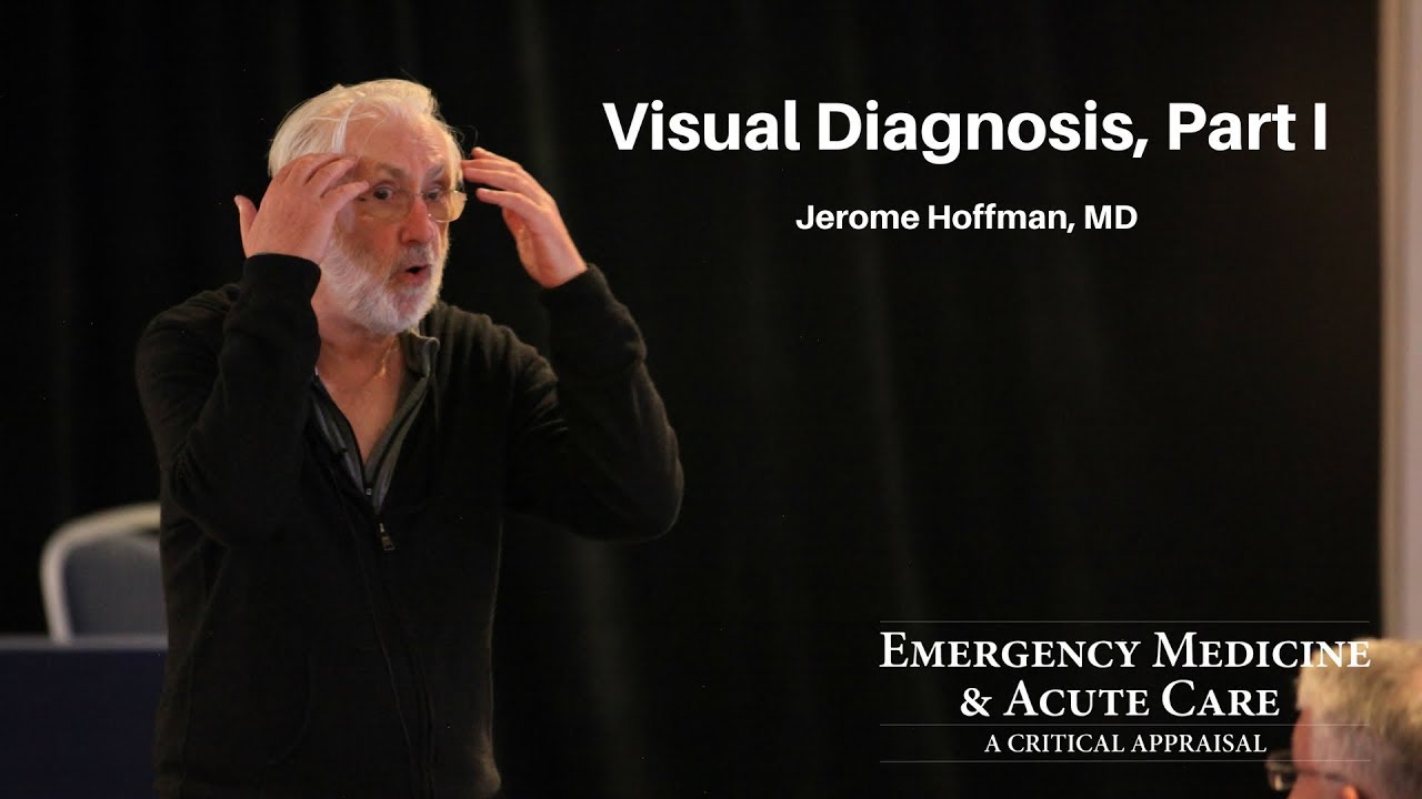 Visual Diagnosis, Part I – Jerome Hoffman, MD - YouTube