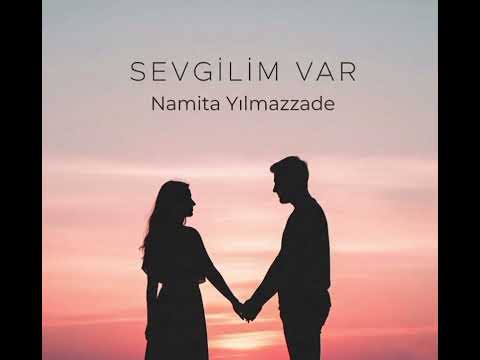 Namita Yılmazzade - Sevgilim Var 