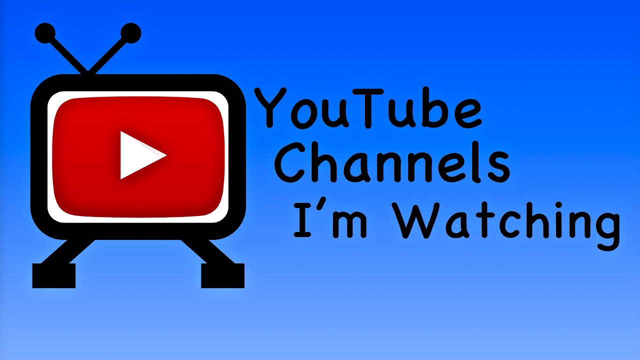 What I am Watching on YouTube - YouTube
