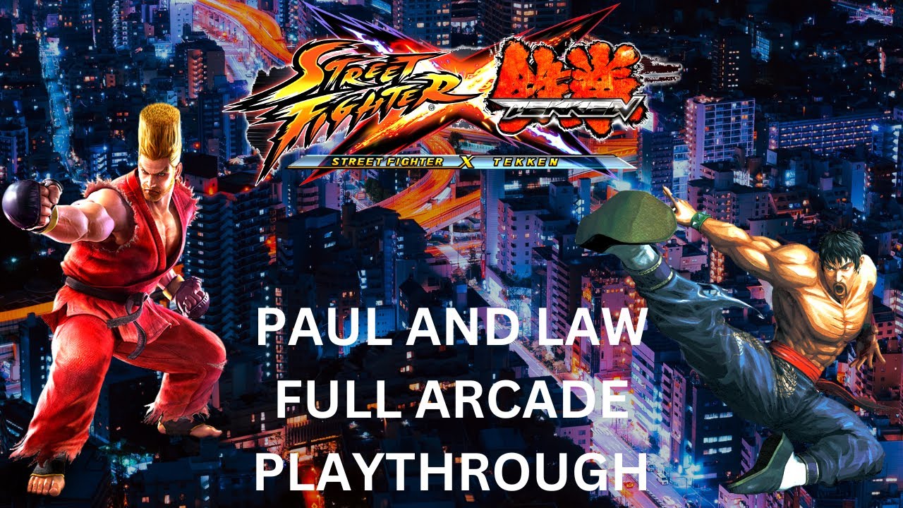 Street Fighter X Tekken Paul & Law Arcade Playthrough PC 4K - YouTube