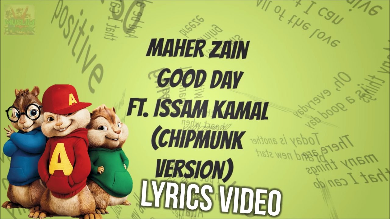 Maher Zain - GOOD DAY (Chipmunk Version) | LYRICS VIDEO - YouTube