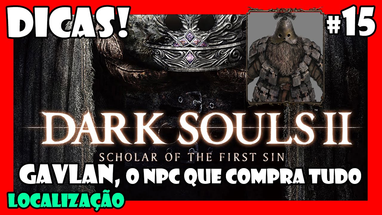 Dark Souls 2 SOTFS: Dicas! #15 | Gavlan, o NPC que compra tudo ...