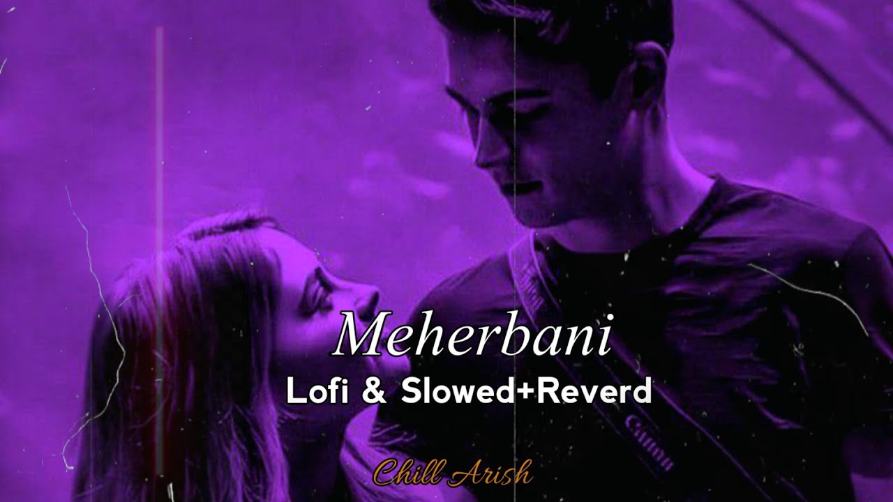 Meherbani - Lofi Ramake •• @ABHAY_MUSICC - ( Slowed+Reverd ) Chill ...