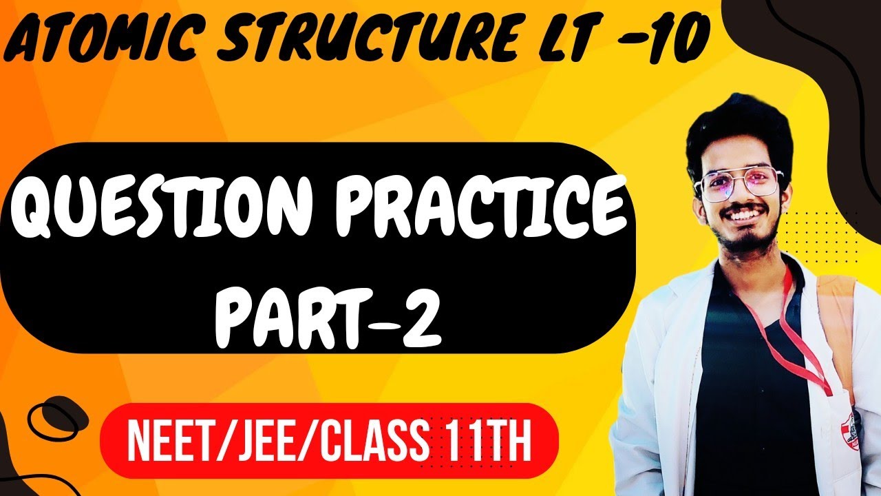 Atomic structure Lt -10 || Question practice part-2 || PYQ , Neet/JEE ...