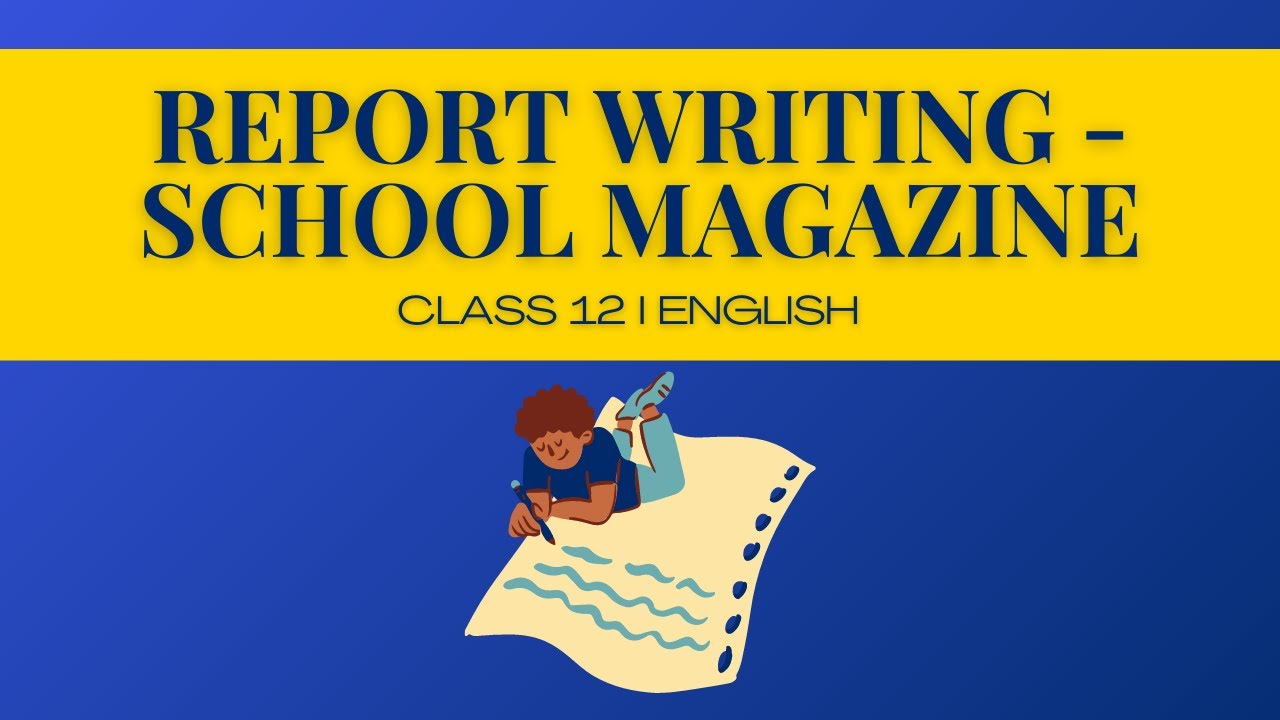 Goa Board English │ Class 12 │ Report Writing - School Magazine - YouTube