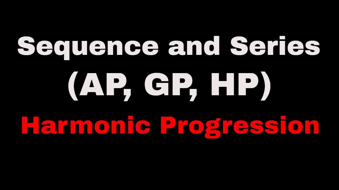 Sequence and Series (AP, GP, HP) || Harmonic progression - YouTube