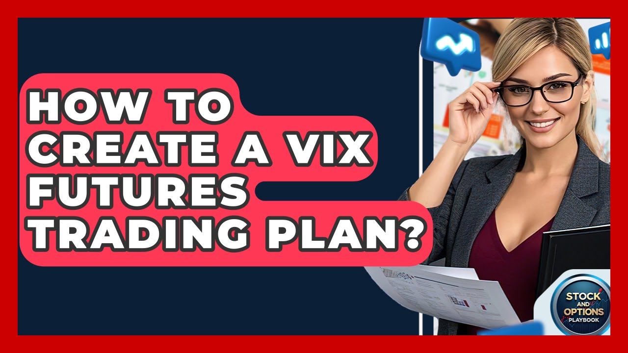 How To Create A VIX Futures Trading Plan? - Stock and Options Playbook ...