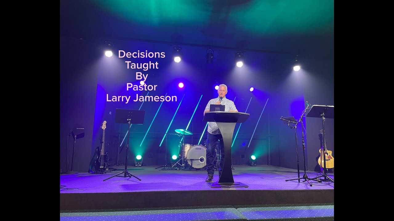 Decisions Taught by Pastor Larry Jameson - YouTube