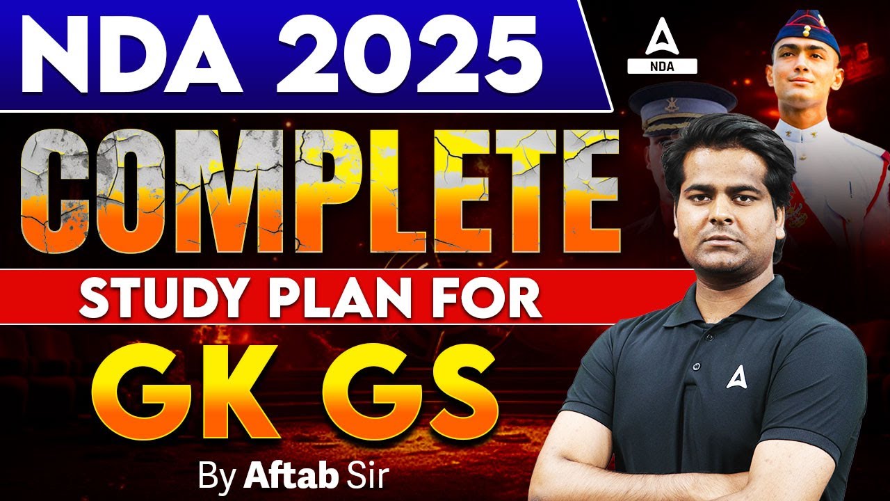 NDA 2025 Complete Study Plan For GK GS | NDA 2025 GK GS Preparation | NDA 2025 | By Aftab Sir ...
