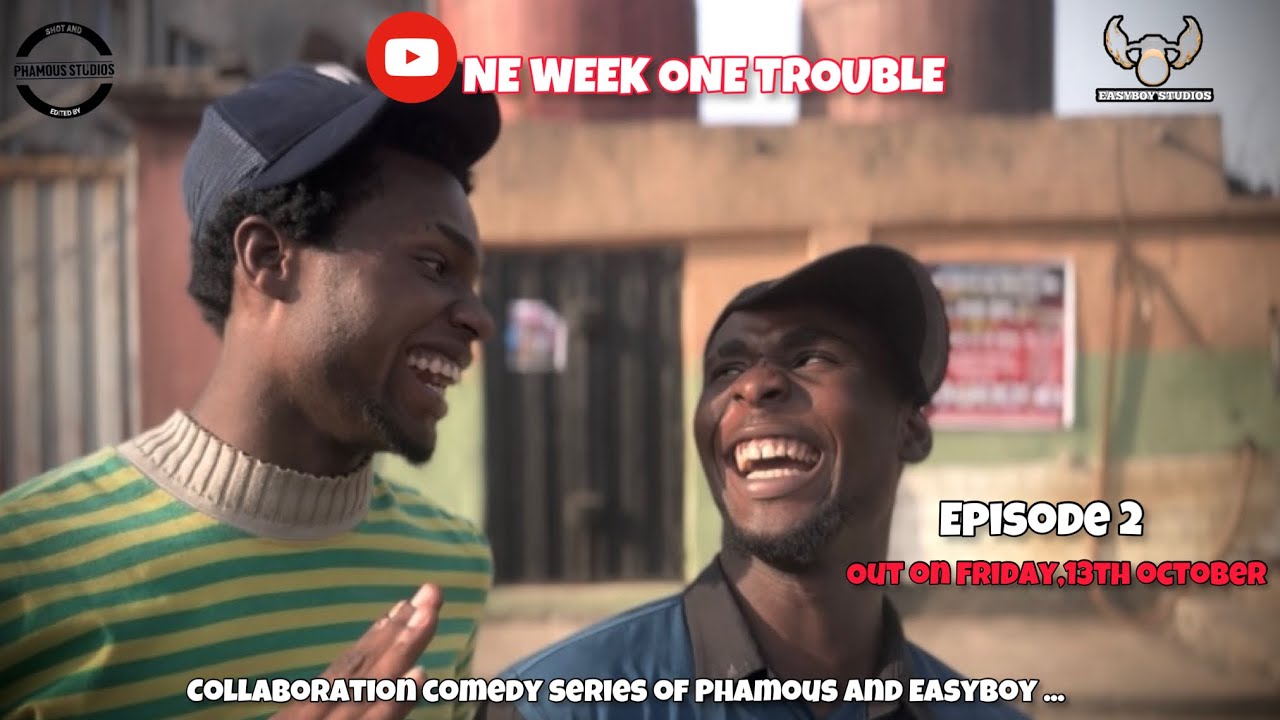 ONE WEEK ONE TROUBLE | EPISODE 2 | PHAMOUS NOBLE x EASYBOY - YouTube