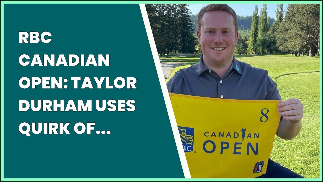 RBC CANADIAN OPEN: TAYLOR DURHAM USES QUIRK OF QUALIFIER TO SECURE ...
