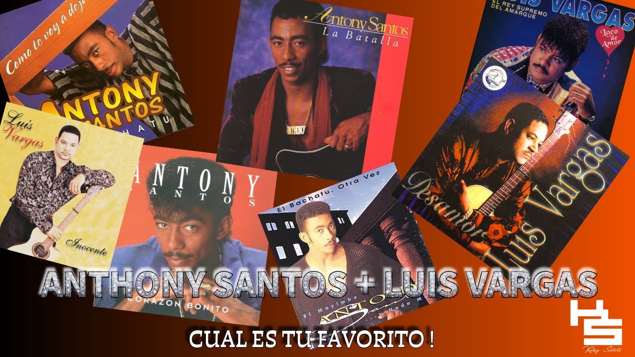 ANTHONY SANTOS VS LUIS VARGAS MIX !! CUAL ES TU FAVORITO !! DJ KUKY ...