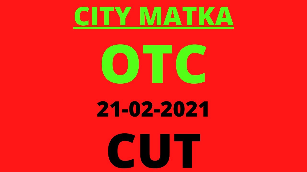 CITY MATKA | 21-02-2021 | CITY MATKA OTC TODAY | TODAY GAME | FIX ...