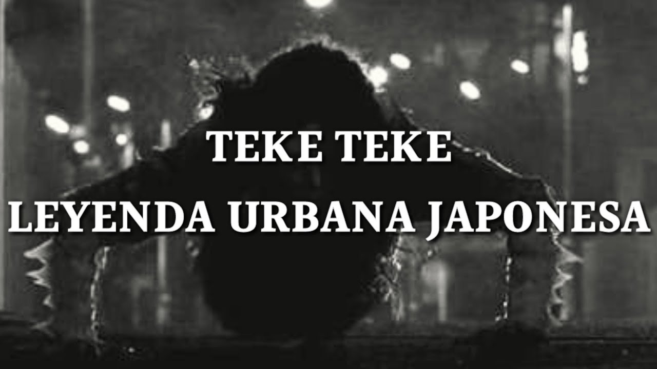 TEKE TEKE | LEYENDA URBANA JAPONESA | ZONA TERROR - YouTube