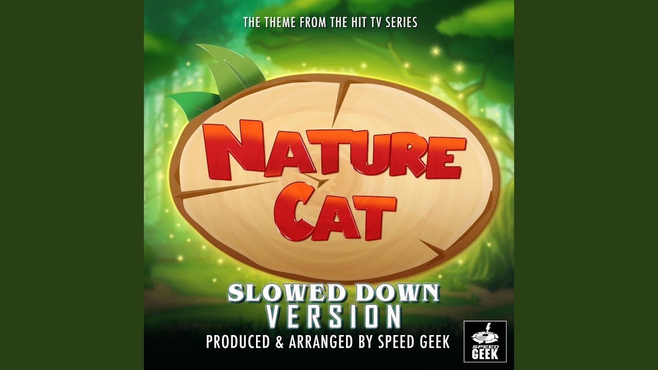 Nature Cat Main Theme (From "Nature Cat") (Slowed Down Version) - YouTube