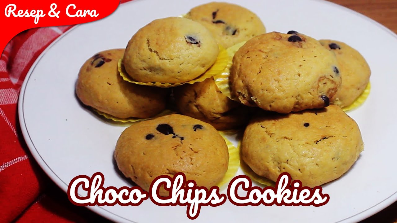 Membuat Choco Chips Cookies yang Enak dan Renyah | kue kering lebaran ...