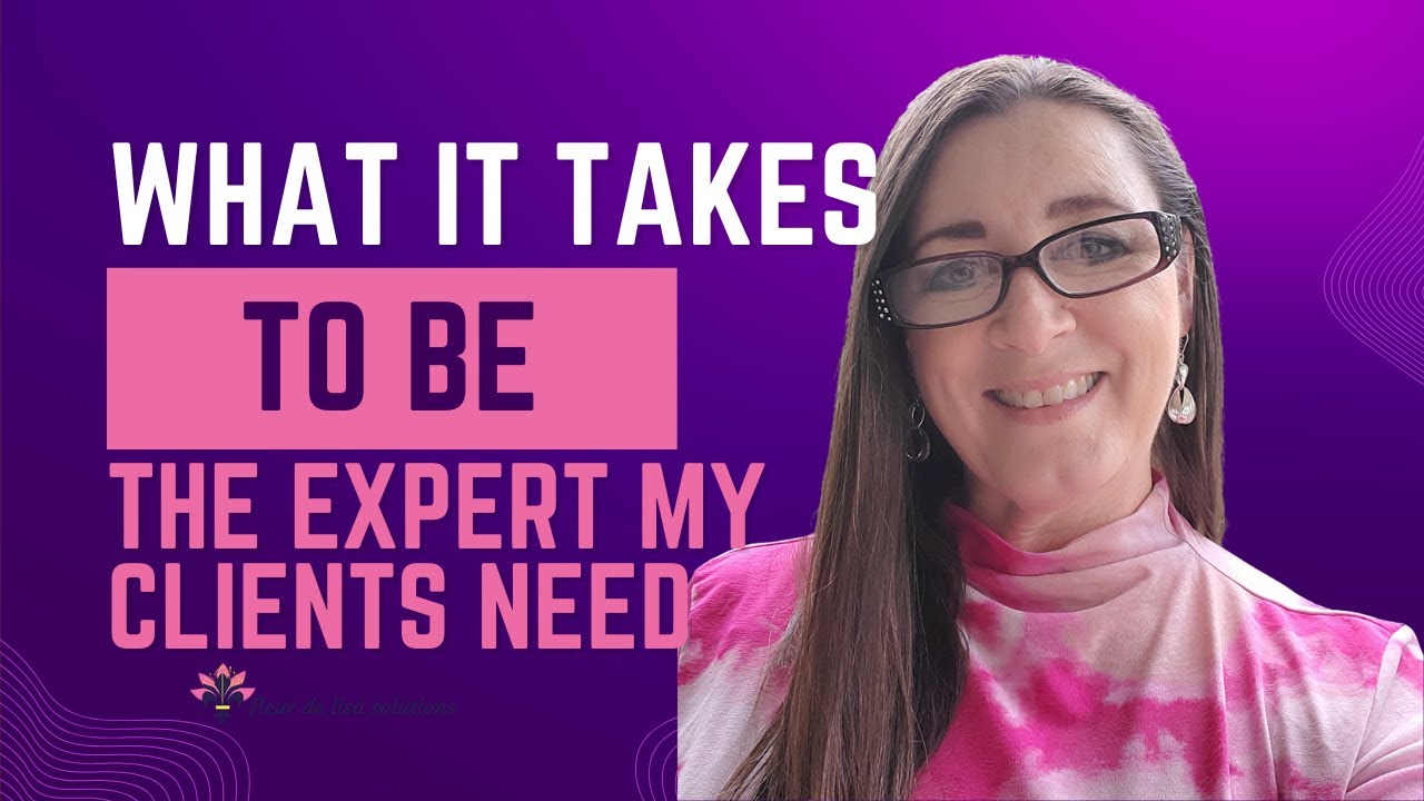 What it Takes to Be the Expert My Clients Need - YouTube