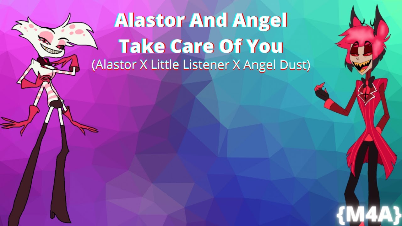 {M4A} (Al X Little Listener X Angel Dust) - Alastor And Angel Take Care ...