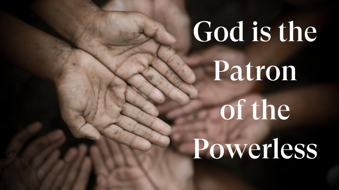 God is the Ultimate Patron of the Powerless - YouTube