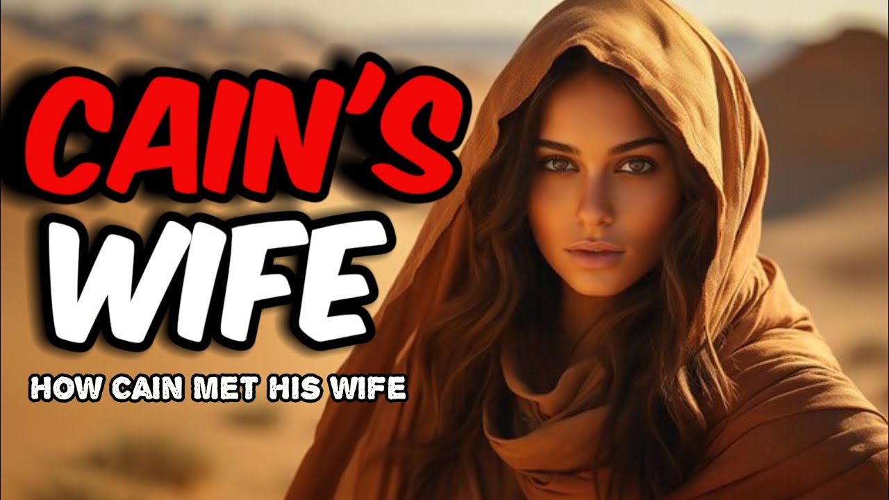 THE UNTOLD STORY OF "CAIN'S WIFE" | STORY OF HOW CAIN MET HIS WIFE ...