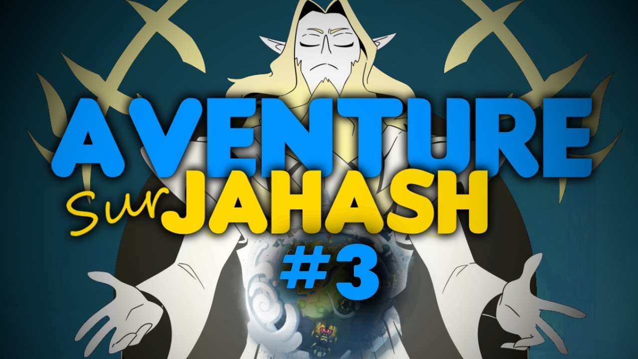 JAHASH #3 | L'épisode archi COMPLET : Tout avance ! - DOFUS - YouTube
