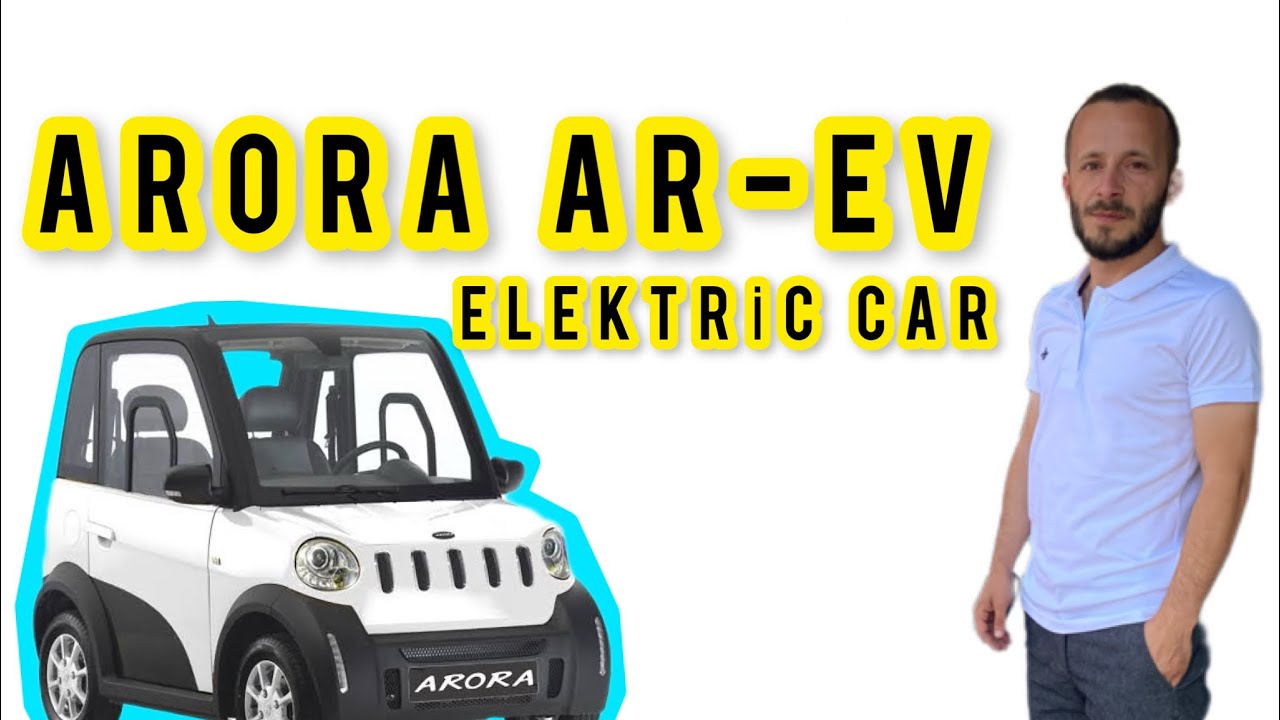 ARORA AR-EV ELEKTRİKLİ ARABA İNCELEME TEST ELEKTRİC CAR - YouTube