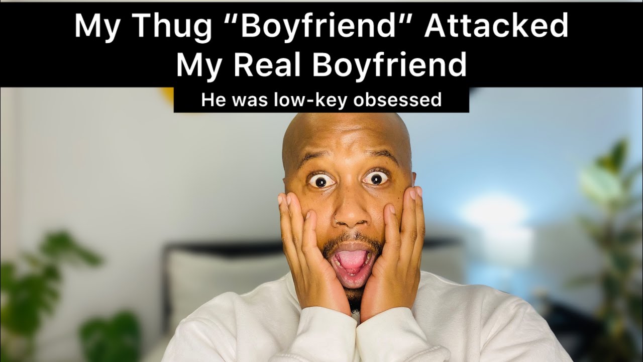 STORYTIME: My Thug “Boyfriend” Beat My Real Boyfriend Up || He Was Low ...