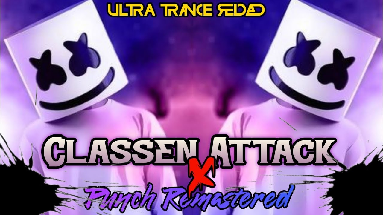 CLASSEN ATTACK PUNCH REMASTERED REMIX ULTRA TRANCE RELOAD REMIX - YouTube