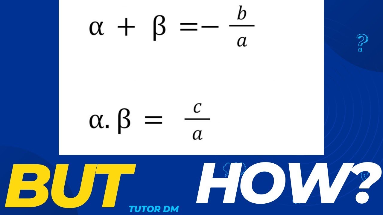 Why? alpha+beta = -b/a ,(alpha)(beta) = c/a. Do watch this video to ...
