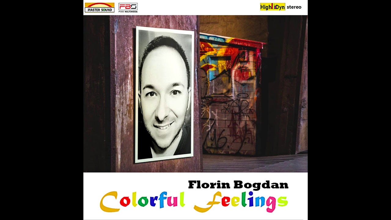 Florin Bogdan - ALBUM "COLORFUL FEELINGS" recorded in 2020 - YouTube