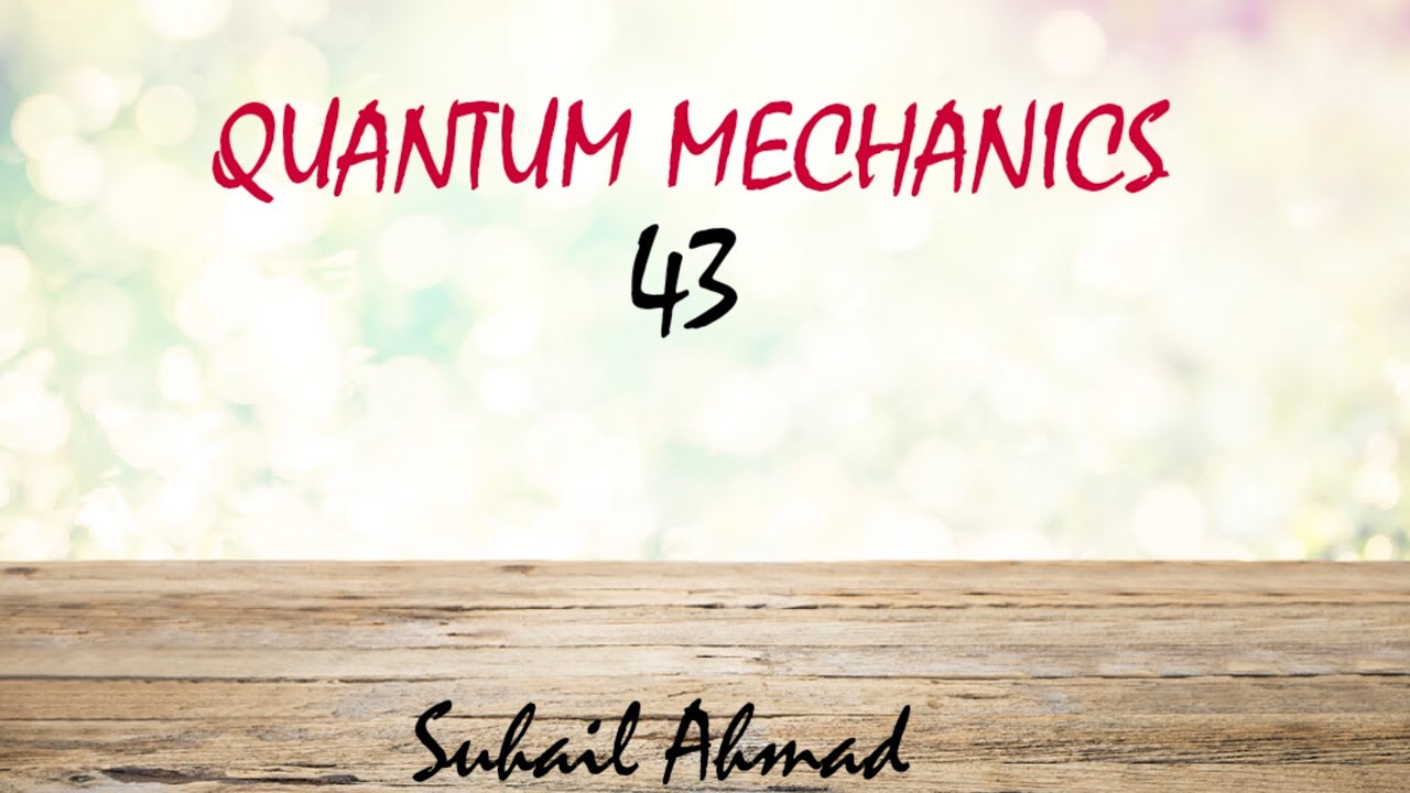 QUANTUM MECHANICS 43 - YouTube