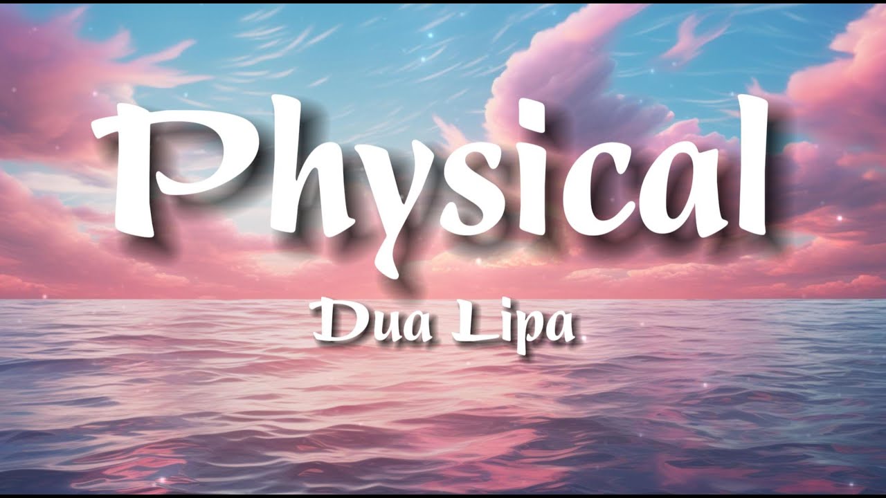 Dua Lipa - Physical (Lyrics) - YouTube